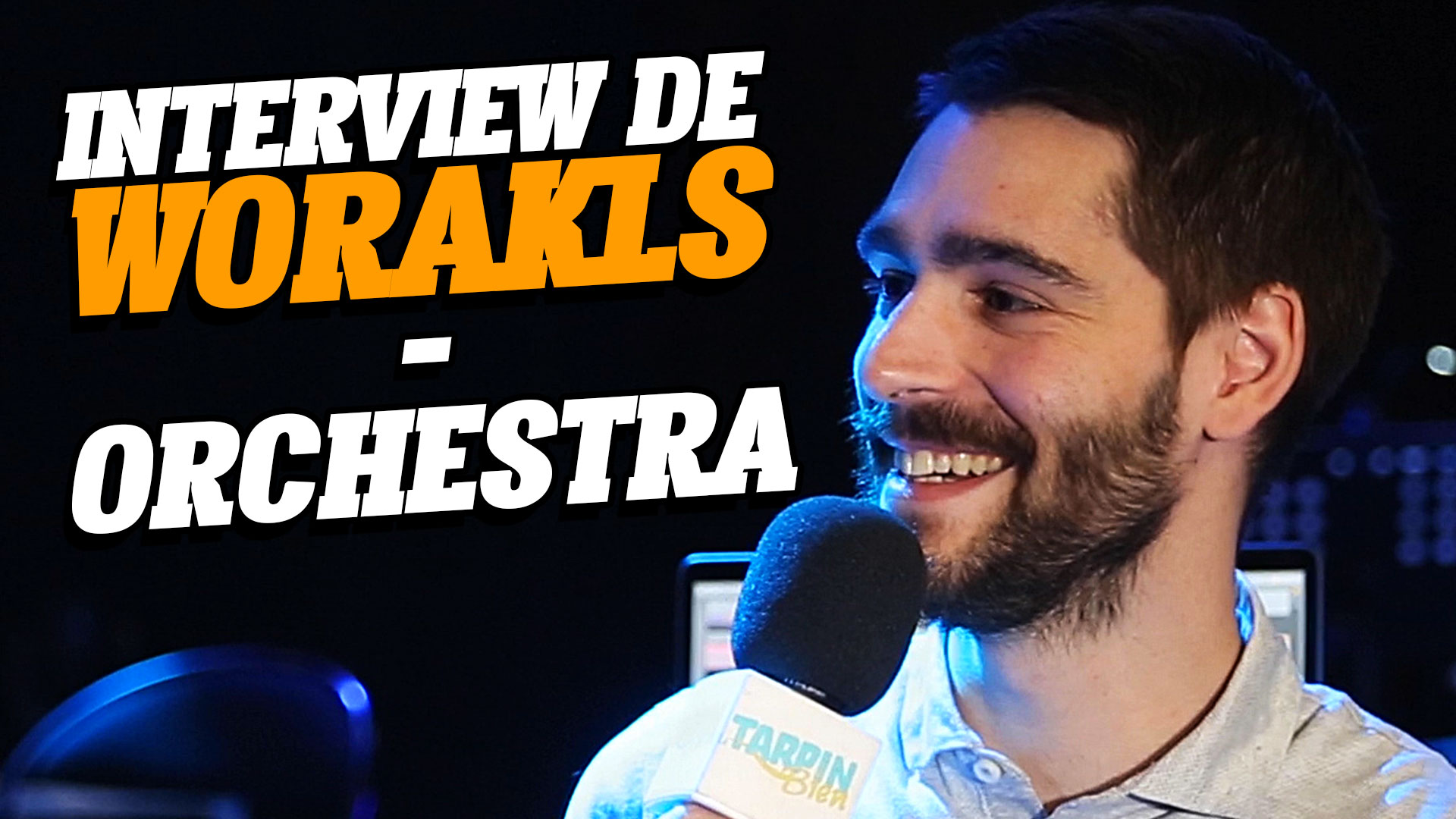Interview de WORAKLS pour le WORAKLS ORCHESTRA - Tarpin bien