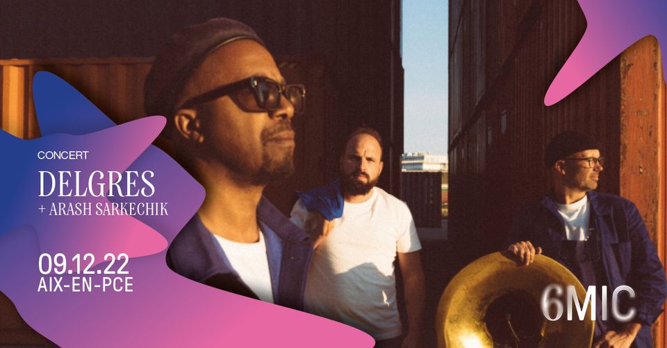 DELGRES + ARASH SARKECHIK | 6MIC, Aix-en-Provence - Tarpin bien