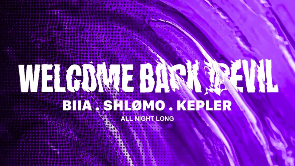 18.02 | Shlømo, BIIA & Kepler | U V x Welcome Back Devil - Tarpin bien