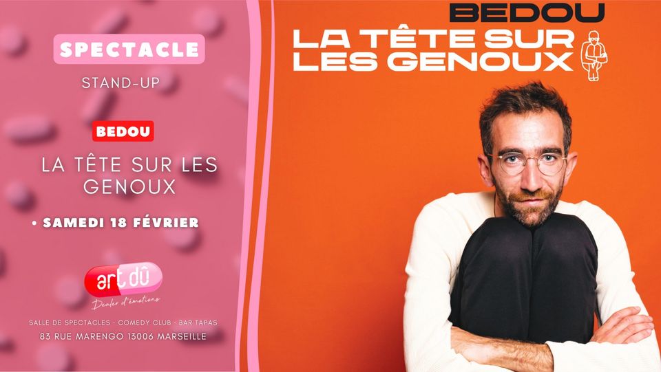 [STAND UP ] Bedou "La tête sur les genoux" - Tarpin bien